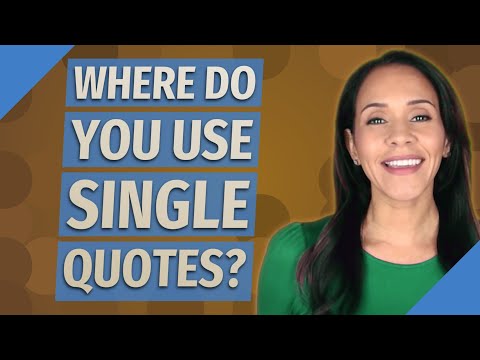 Where do you use single quotes?