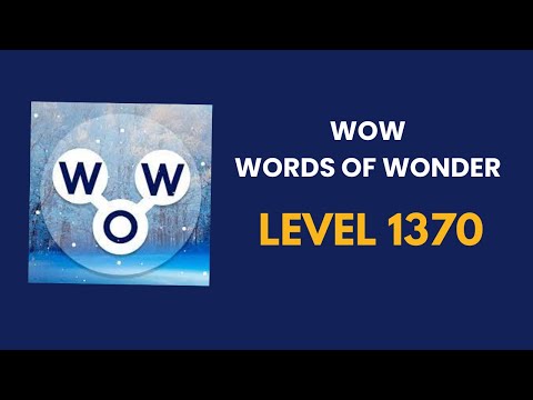 Wow ( words of wonders ) level 1370 : solution, answer and solved
