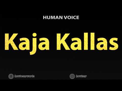 How To Pronounce Kaja Kallas