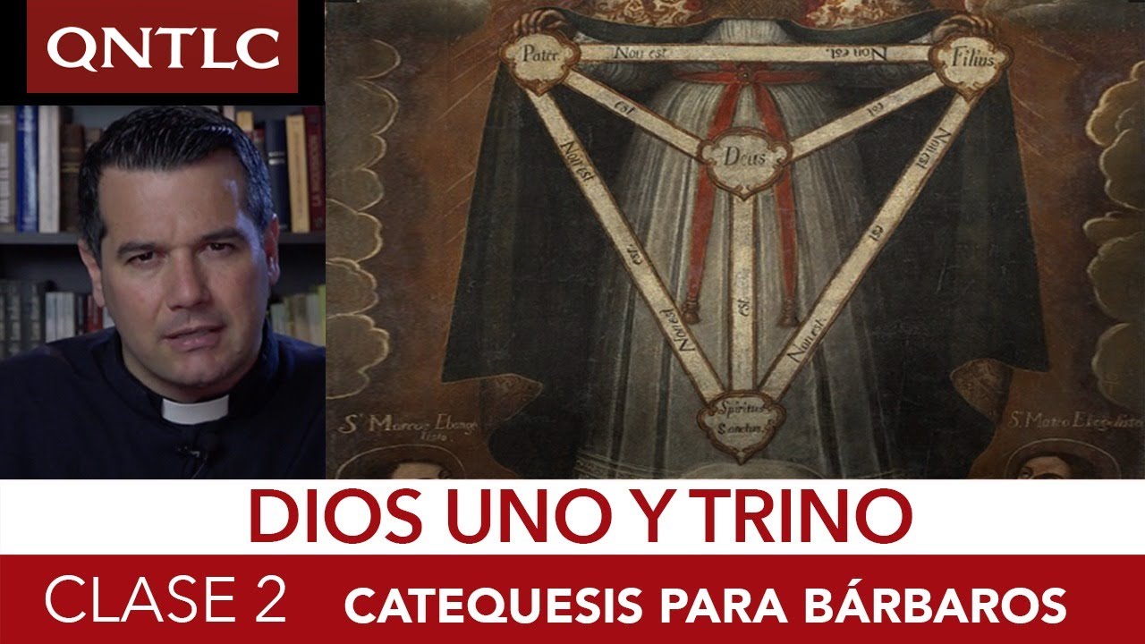 Catecismo para bárbaros. Clase 2. Dios Uno y Trino
