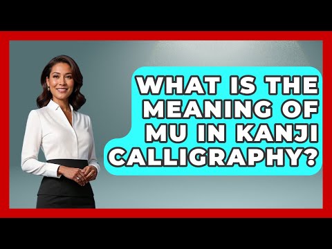 What Is The Meaning Of Mu In Kanji Calligraphy? - Japan Past and Present
