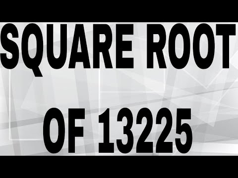 SQUARE ROOT OF 13225