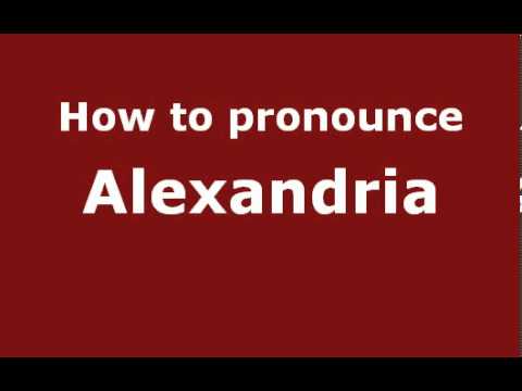 How to Pronounce Alexandria - PronounceNames.com
