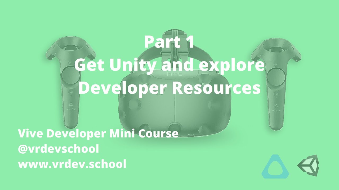 Vive VR Game Developer Tutorial - Part 1 - Get Unity and explore Developer Resources