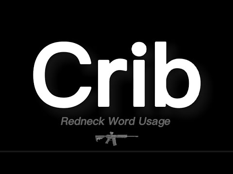 How to pronounce "CRIB" (redneck subculture sentence example)