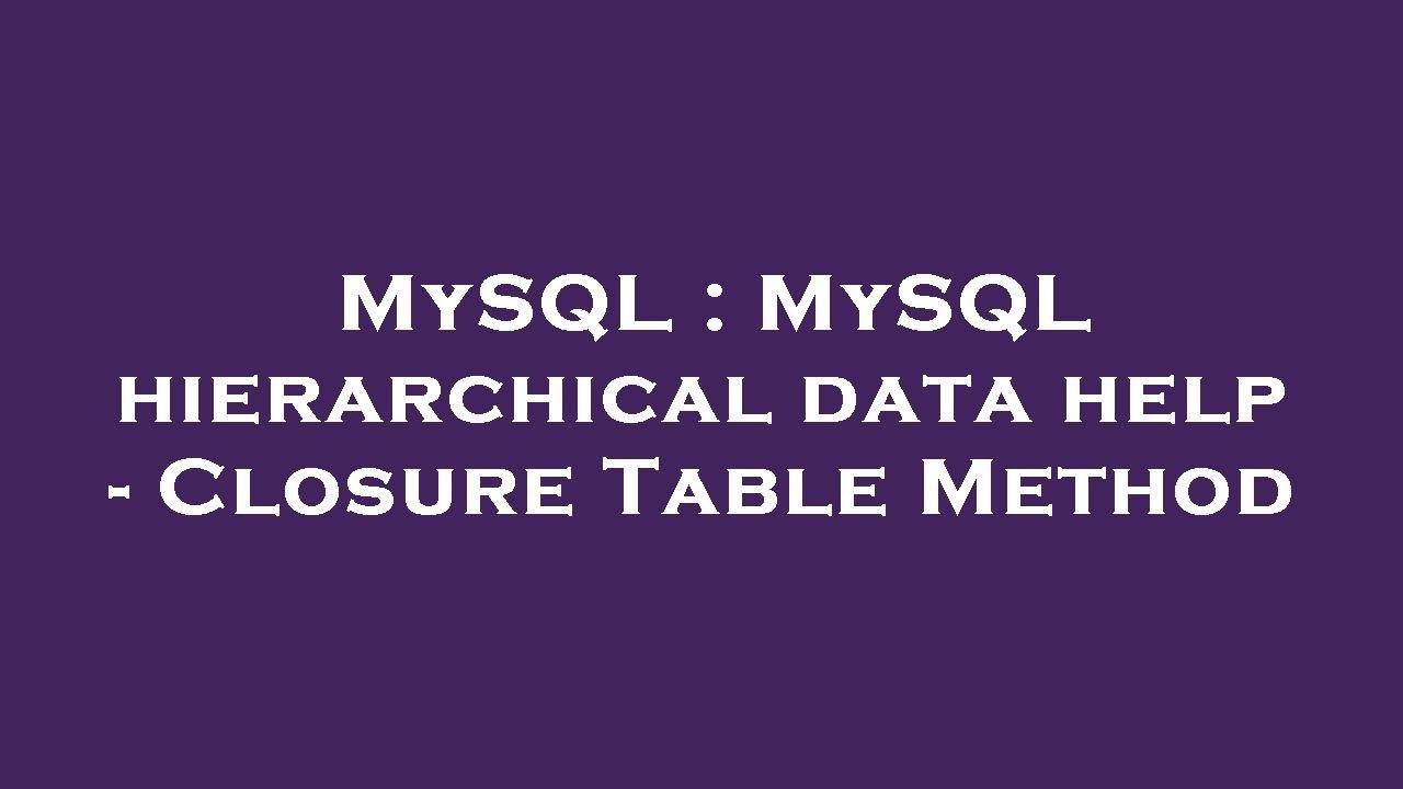 MySQL : MySQL hierarchical data help - Closure Table Method