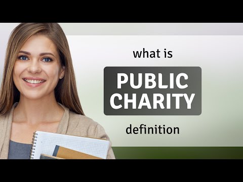 Public charity — meaning of PUBLIC CHARITY