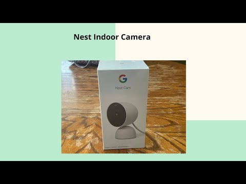 Nest Indoor Camera: Set Up, Add, and Review Video