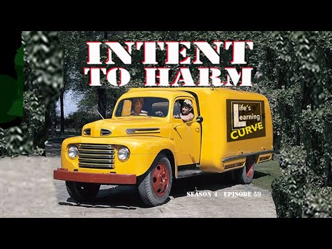 Life's Learning Curve 59 "Intent to Harm"