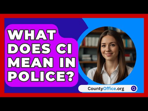 What Does CI Mean In Police? - CountyOffice.org
