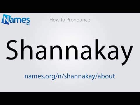 How to Pronounce Shannakay