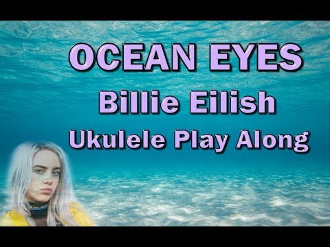 Ocean Eyes - Billie Eilish - Ukulele Play Along