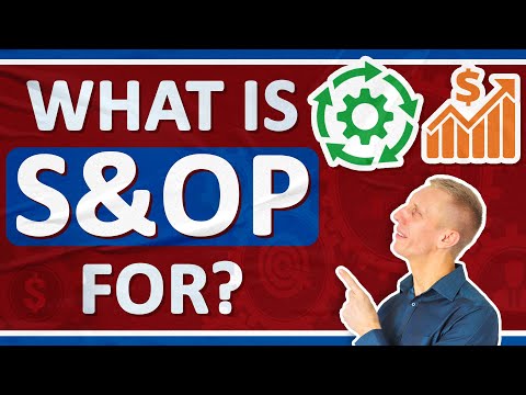What Is S&OP for? (Sales and Operations Planning)
