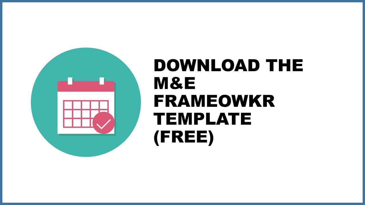 Free Monitoring and Evaluation Framework Template - (DOWNLOAD INSIDE)