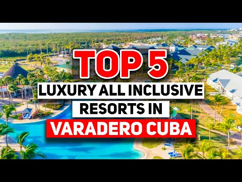 Top 5 MOST Luxury All Inclusive Resorts In Varadero Cuba 2024