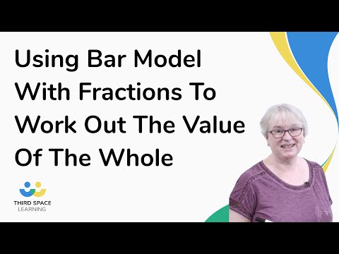 Using Bar Model With Fractions To Work Out The Value Of The Whole ...