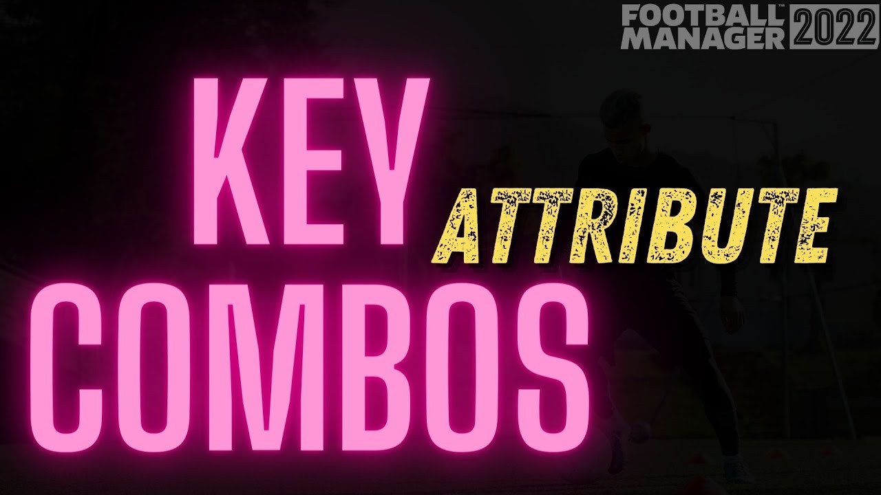 KEY ATTRIBUTE COMBOS