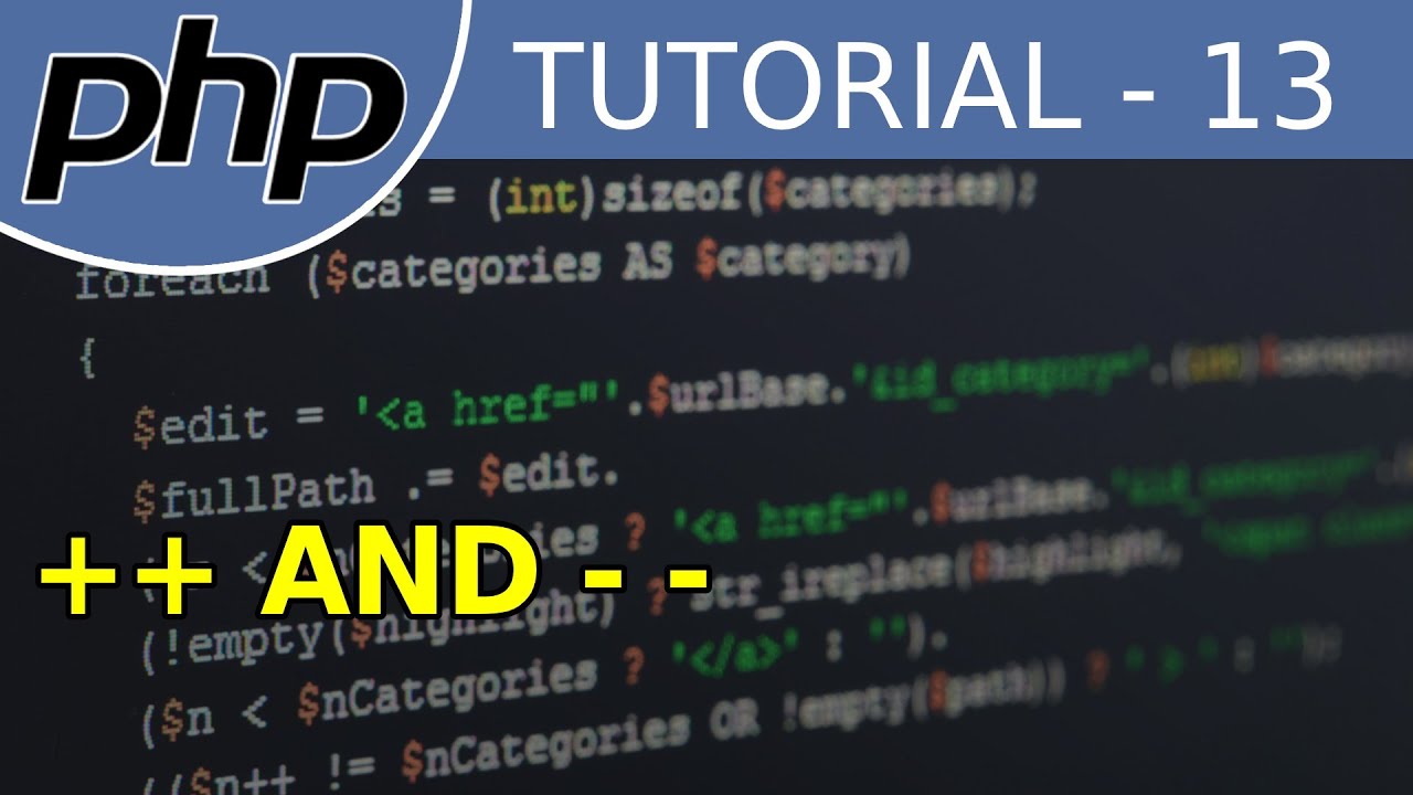 Increment/Decrement Operators - #13 PHP Tutorial For Beginners With Examples