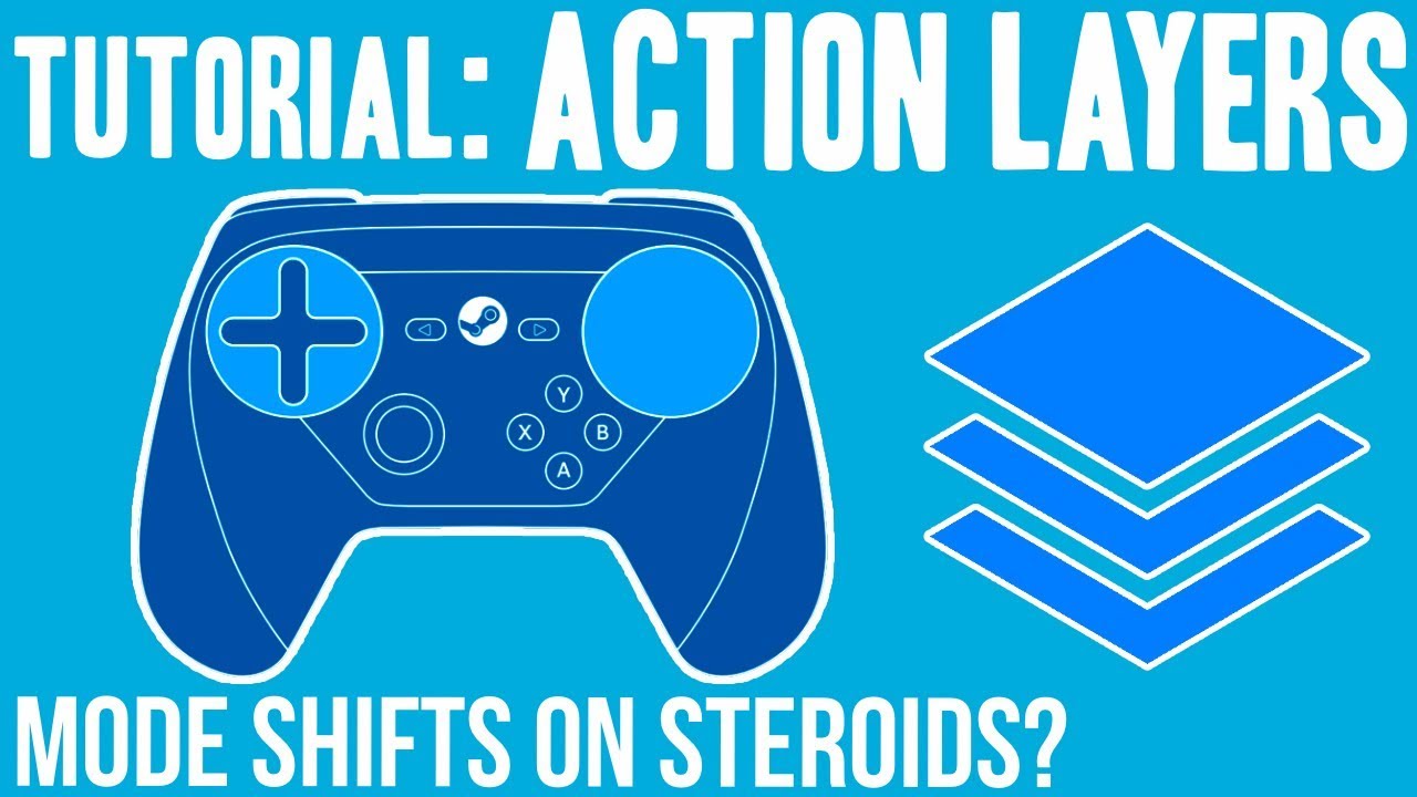 Action Layers Tips and Tricks - Steam Controller Tutorial / Tip