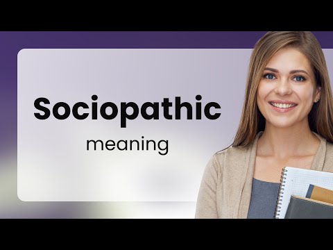 Sociopathic | what is SOCIOPATHIC definition