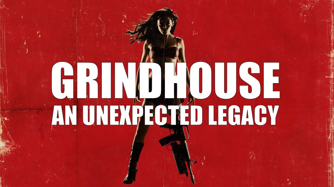 Grindhouse - An Unexpected Legacy