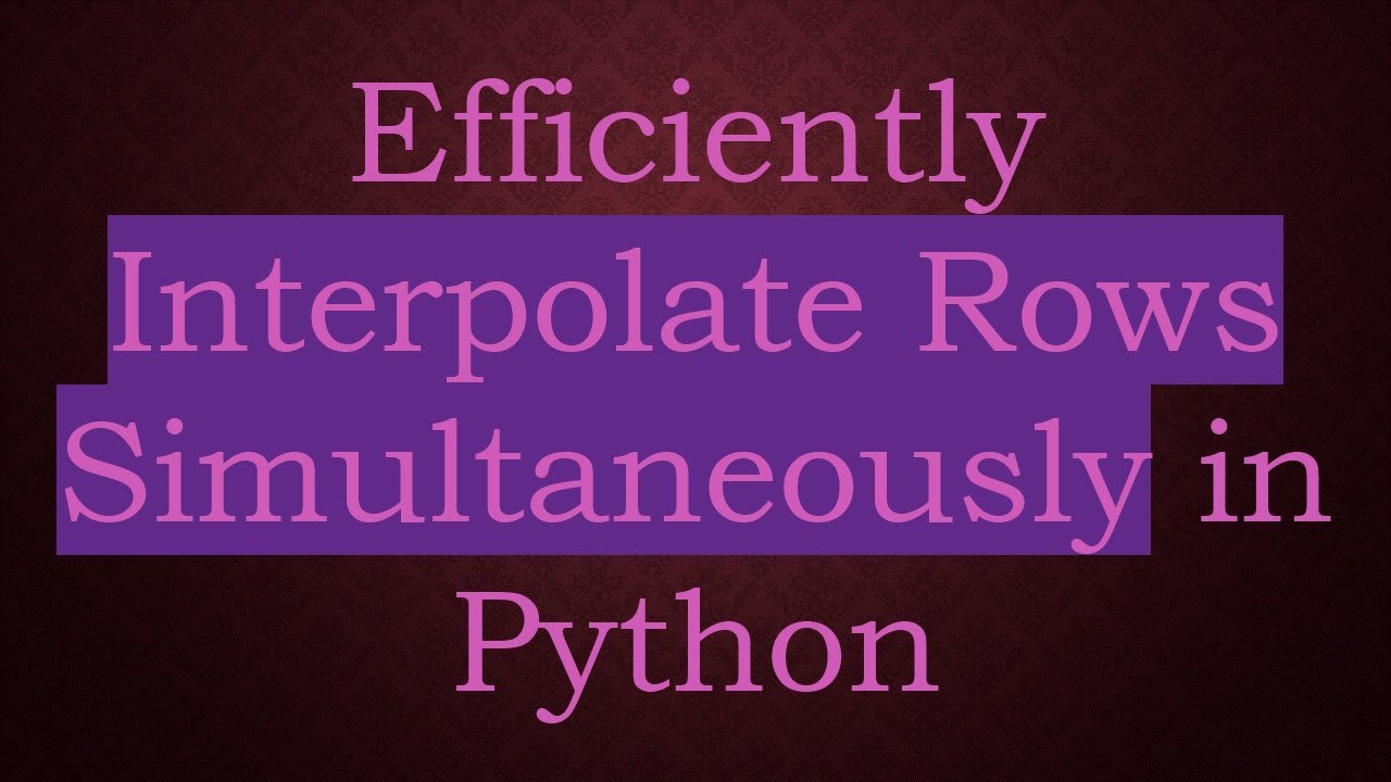 Efficiently Interpolate Rows Simultaneously in Python