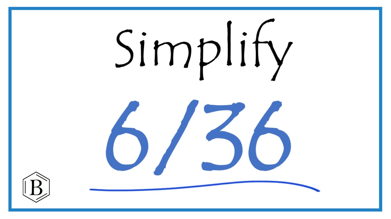How to Simplify the Fraction 6/36