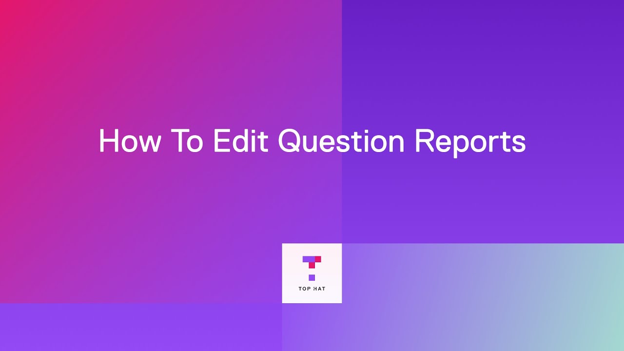 Top Hat Tip: Understand Question Reports