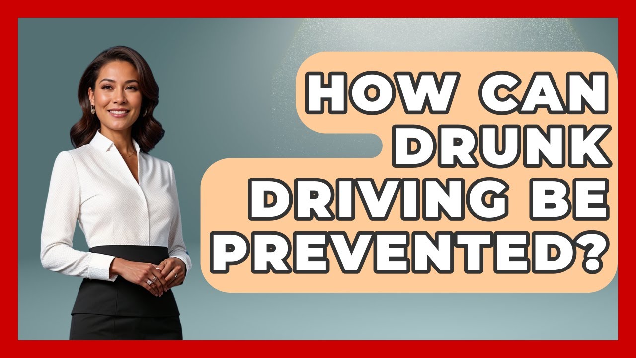 How Can Drunk Driving Be Prevented? - Auto Coverage Explained