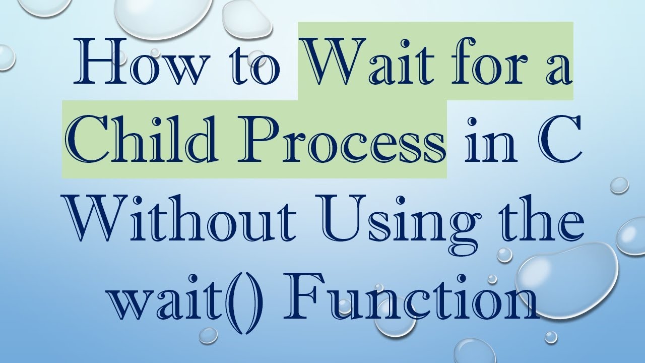 How to Wait for a Child Process in C Without Using the wait() Function