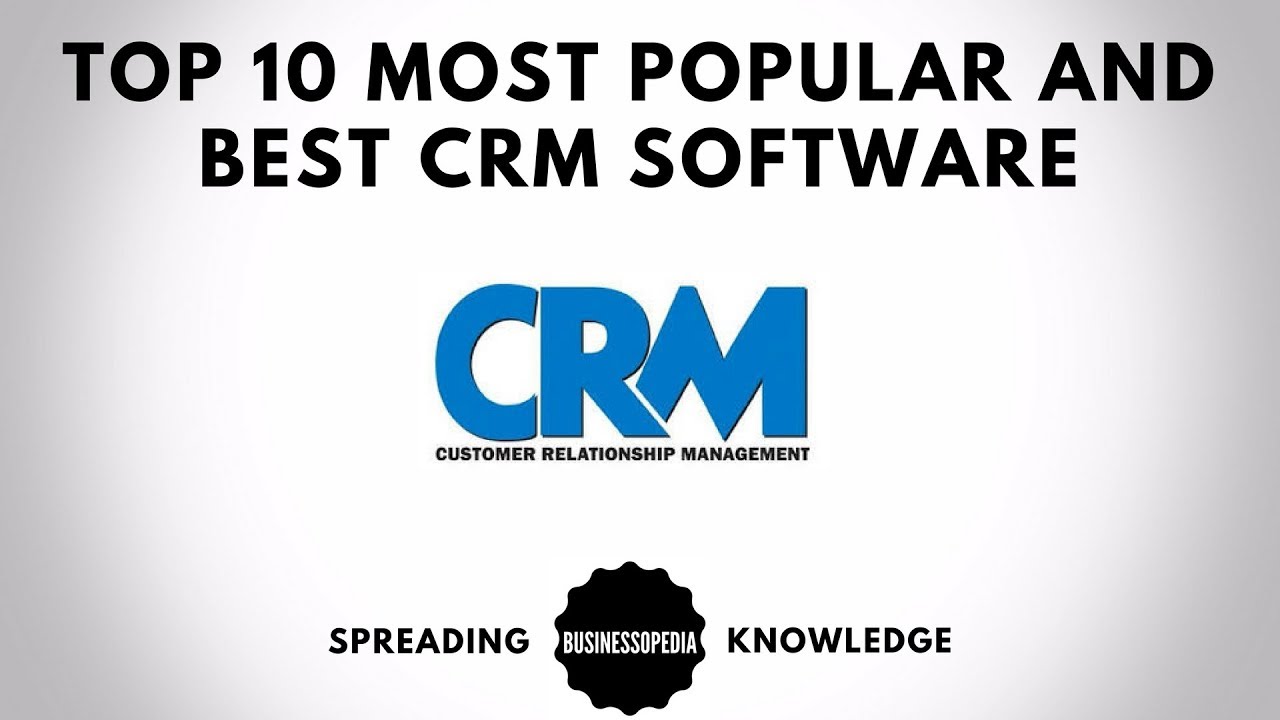 Top 10 Most Popular and Best CRM Software