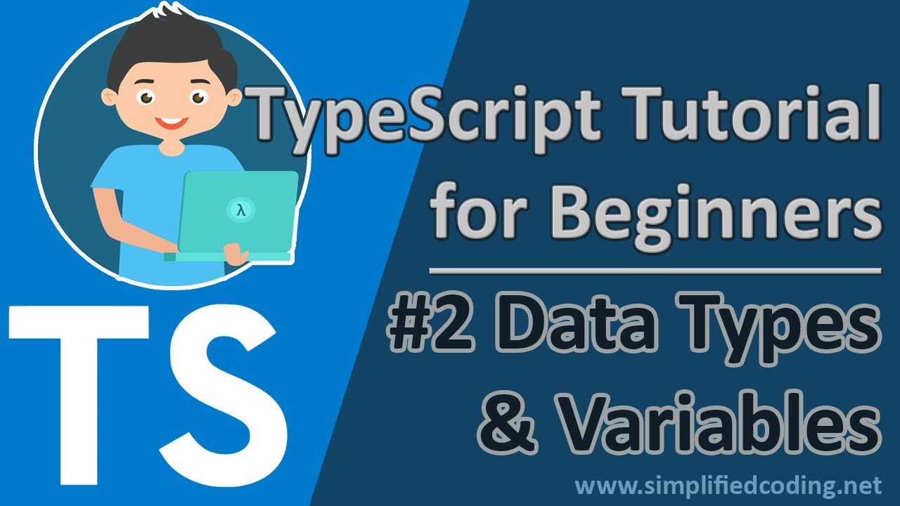 #2 TypeScript Tutorial for Beginners - Data Types and Variables