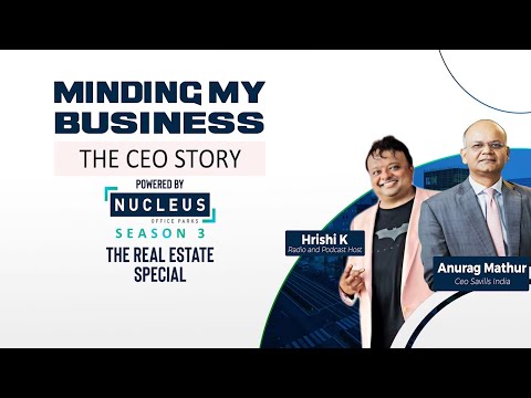 Anurag Mathur | Nucleus Office Parks | Minding My Business – The CEO ...