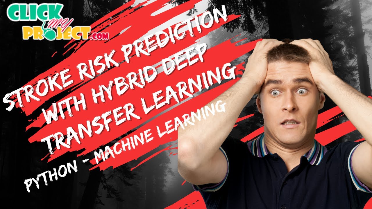 Python Machine Learning Project - Stroke Risk Prediction with Hybrid Model - ClickMyProject