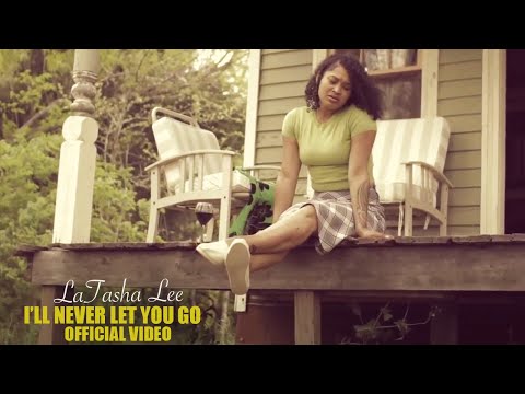 LaTasha Lee - I'll Never Let You Go - (Official Music Video)