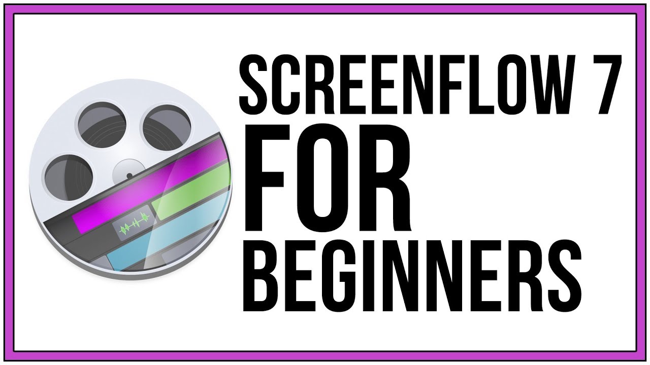 How To Use Screenflow 7 For Beginners - Screenflow Tutorial