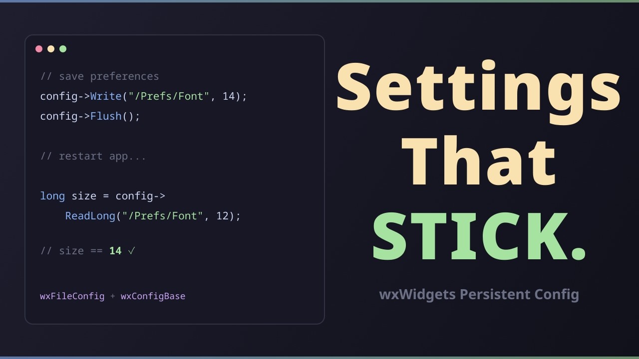 wxFileConfig: Save & Restore App Settings Across Sessions (wxWidgets)