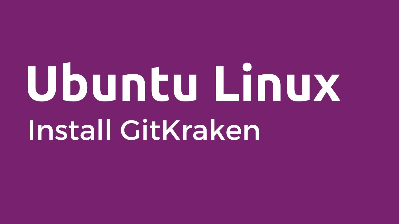 GitKraken - How to Install GitKraken Client on Ubuntu