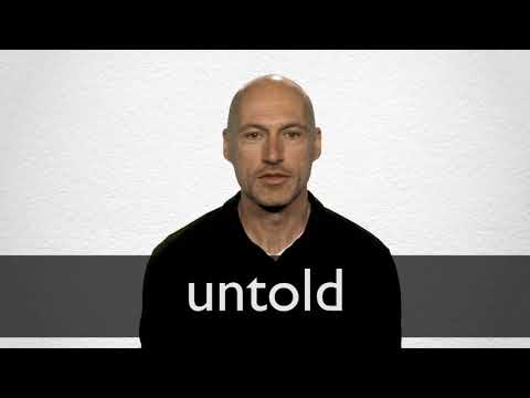 UNTOLD definition and meaning | Collins English Dictionary