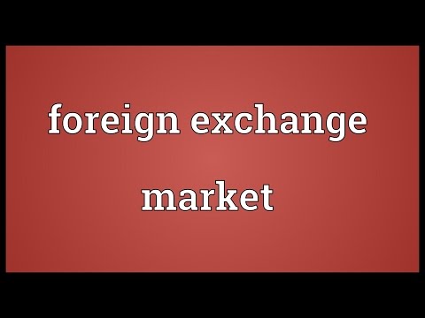 Foreign exchange market Meaning
