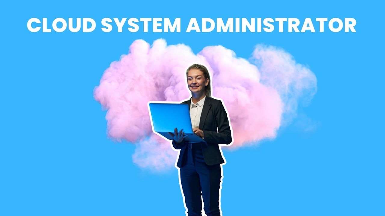 What is the role of a Cloud System Administrator ? | Career Guide - Job Description - Skills