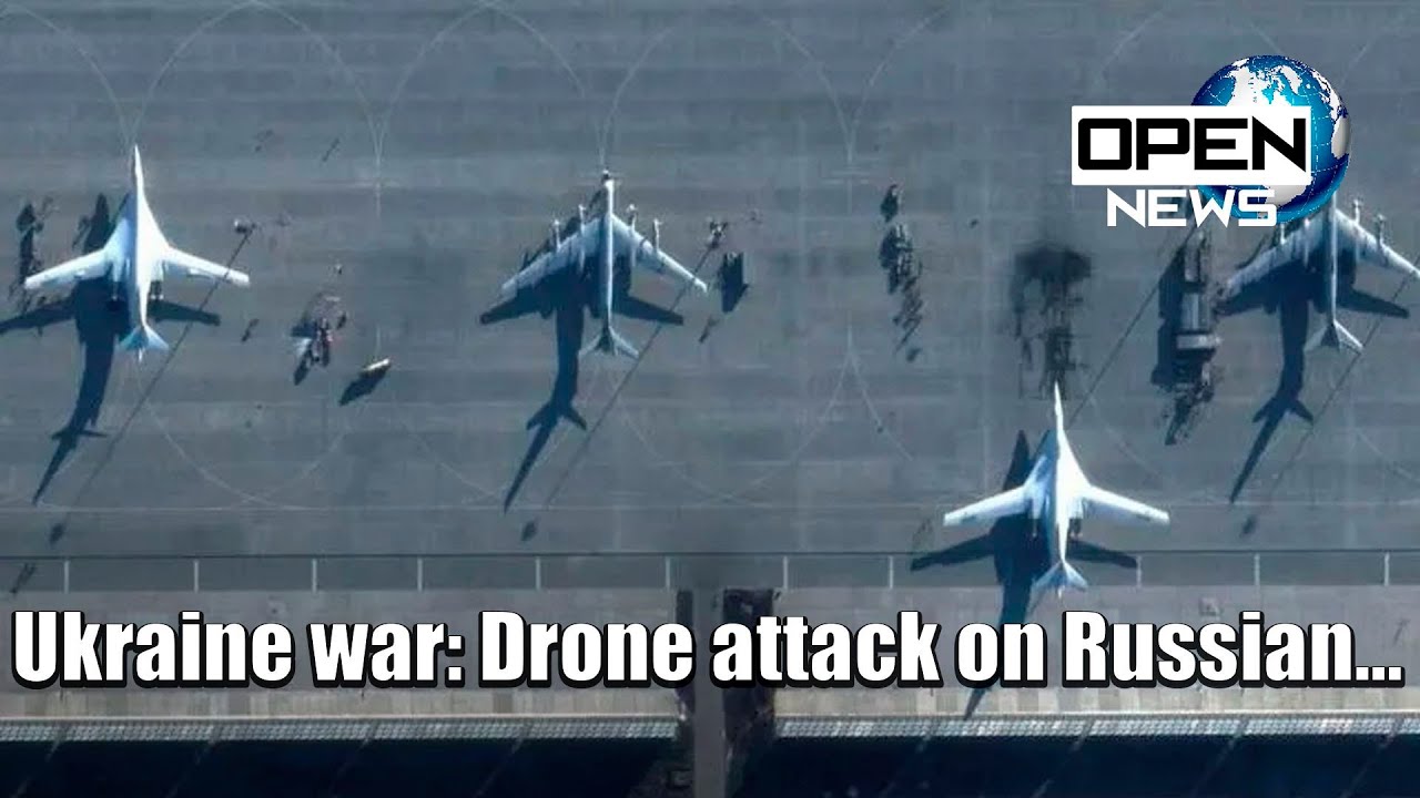 Ukraine war: Drone attack on Russian bomber base leaves three dead | OPEN NEWS