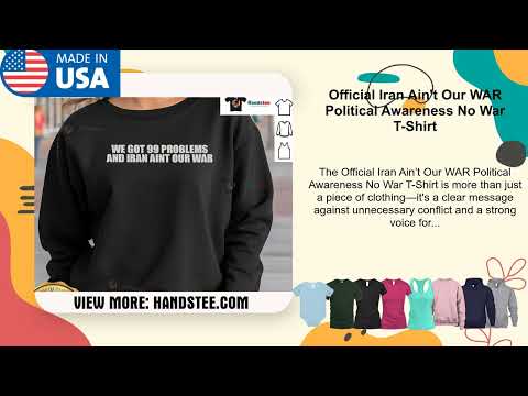 Official Iran Ain't Our WAR Political Awareness No War T-Shirt