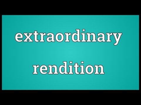 Extraordinary rendition Meaning