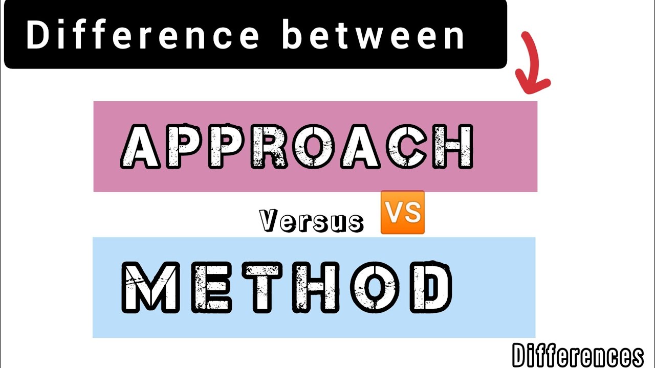 Difference between Approach vs Method  Explain