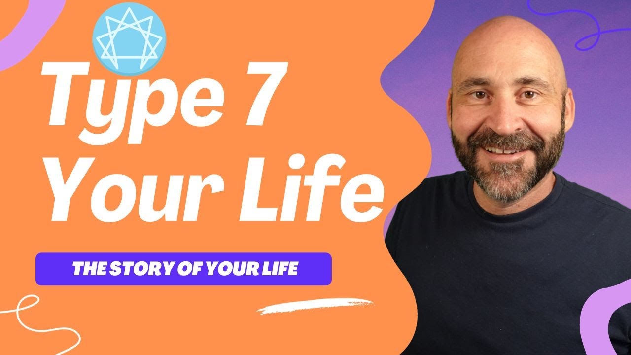 Enneagram Type 7, The Story Of Your Life