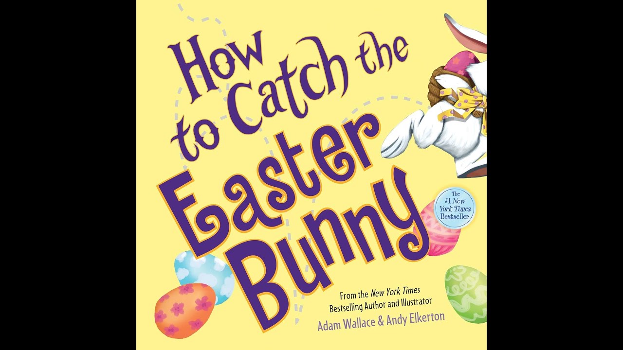 🐰🌸 How to Catch the Easter Bunny | Fun Easter Read Aloud | Adam Wallace