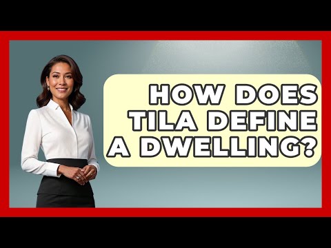 How Does TILA Define A Dwelling? - Consumer Laws For You