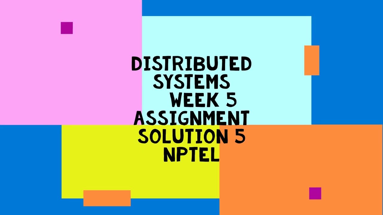 Distributed Systems  || WEEK 5 SOLUTION assignment 5 || NPTEL 2022