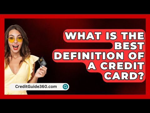 What Is The Best Definition Of A Credit Card? - CreditGuide360.com